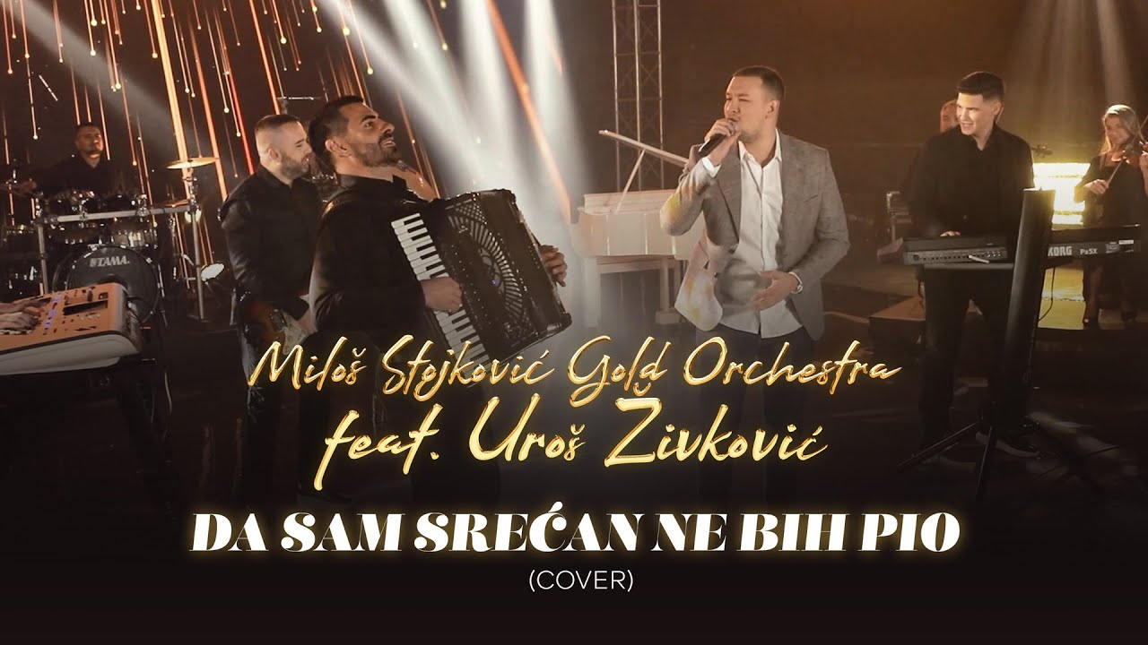 Milos Stojkovic Gold Orchestra feat. Uros Zivkovic - Da sam srecan ne bih pio (cover) - YouTube