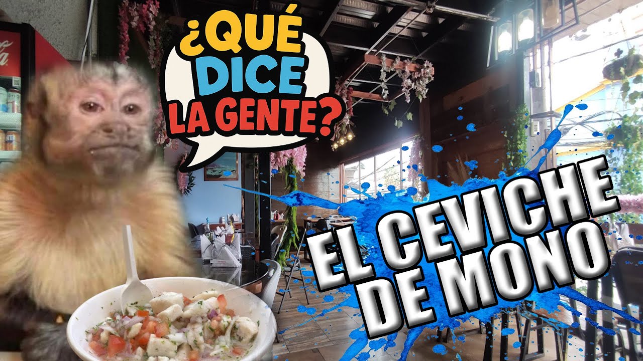 QUÉ DICE LA GENTE - EL CEVICHE DE MONO - YouTube