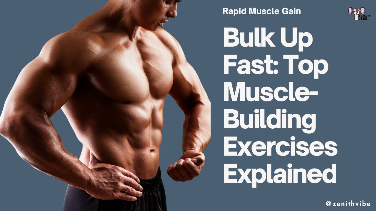 Bulk Up Fast: Top Muscle-Building Exercises Explained #zenithvibe e ...