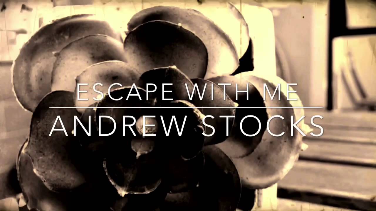 Escape With Me by Andrew Stocks - YouTube