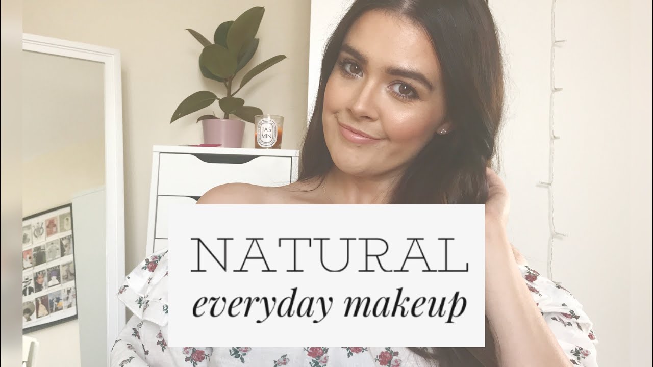 NATURAL EVERYDAY MAKEUP ROUTINE-No fancy cameras or lighting all done ...