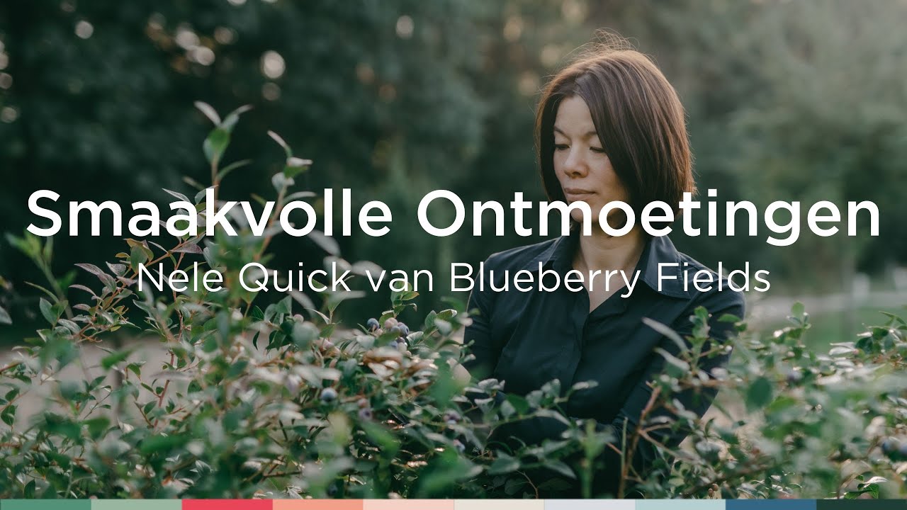 Smaakvolle Ontmoetingen: Nele Quick van Blueberry Fields | Visit Limburg - YouTube