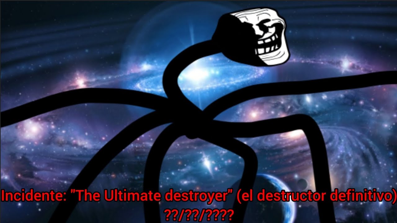 Trollge Incident: "The Ultimate destroyer" (El destructor definitivo ...