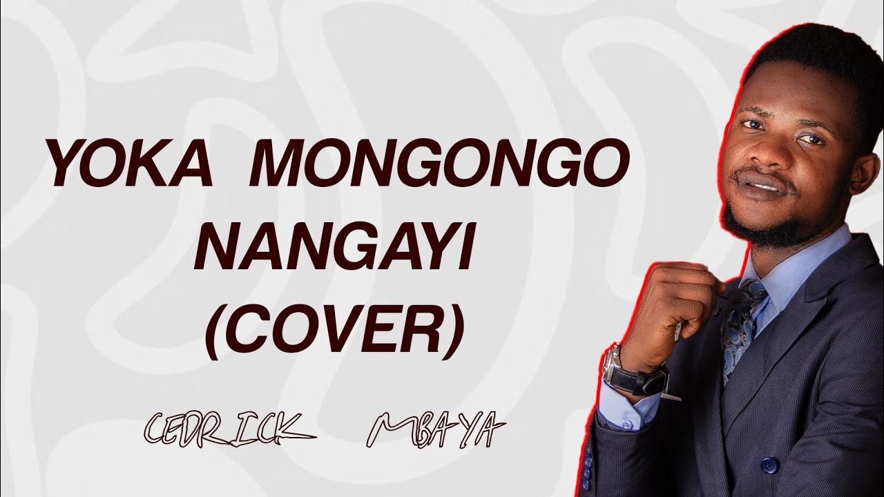 yoka mongongo nangayi Cédric mbaya montagne d'adoration - YouTube