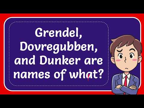 Grendel, Dovregubben, and Dunker are names of what?