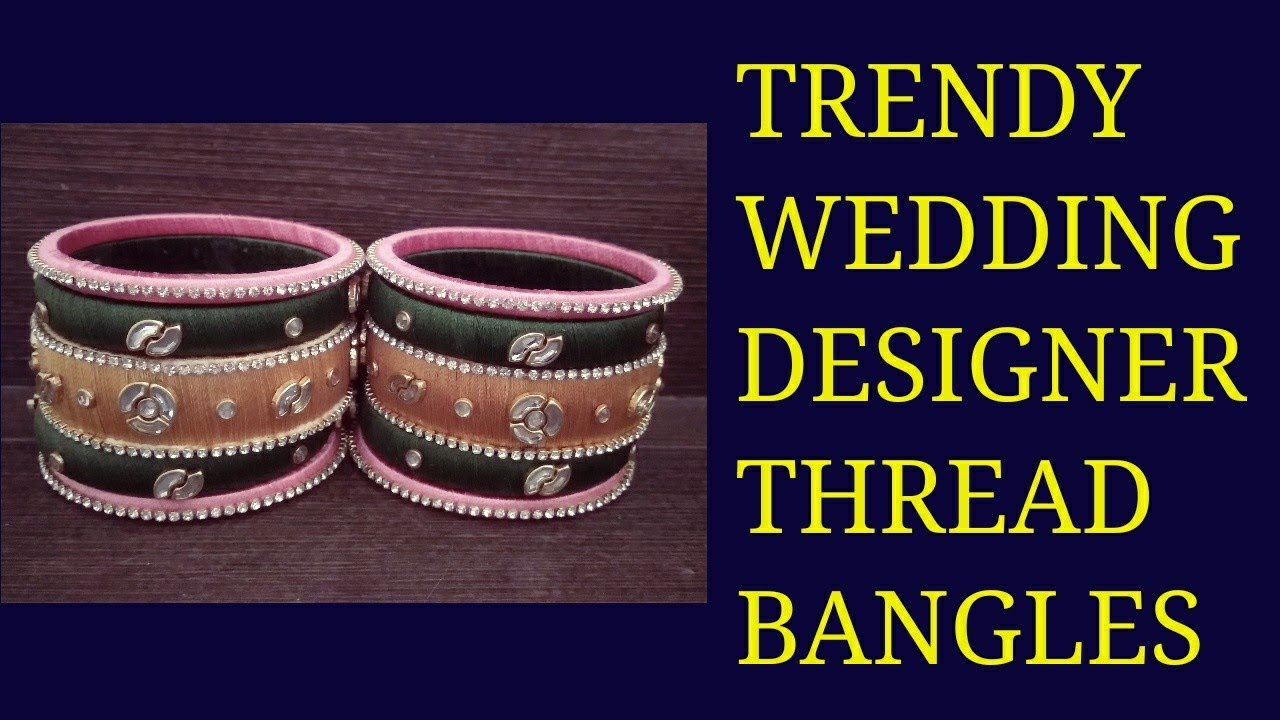 TRENDY DESIGNER WEDDING THREAD BANGLES - YouTube