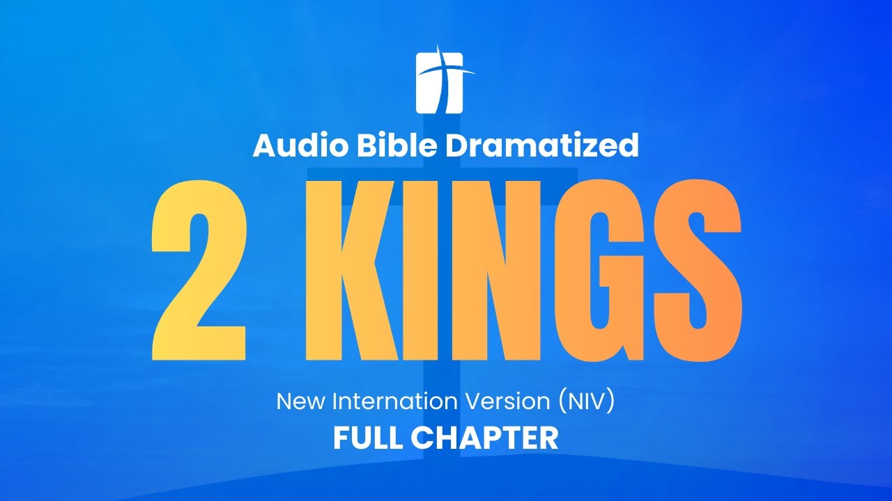 2 KINGS Audio Bible – NIV – Chapters 1 to 25 – Dramatized - YouTube