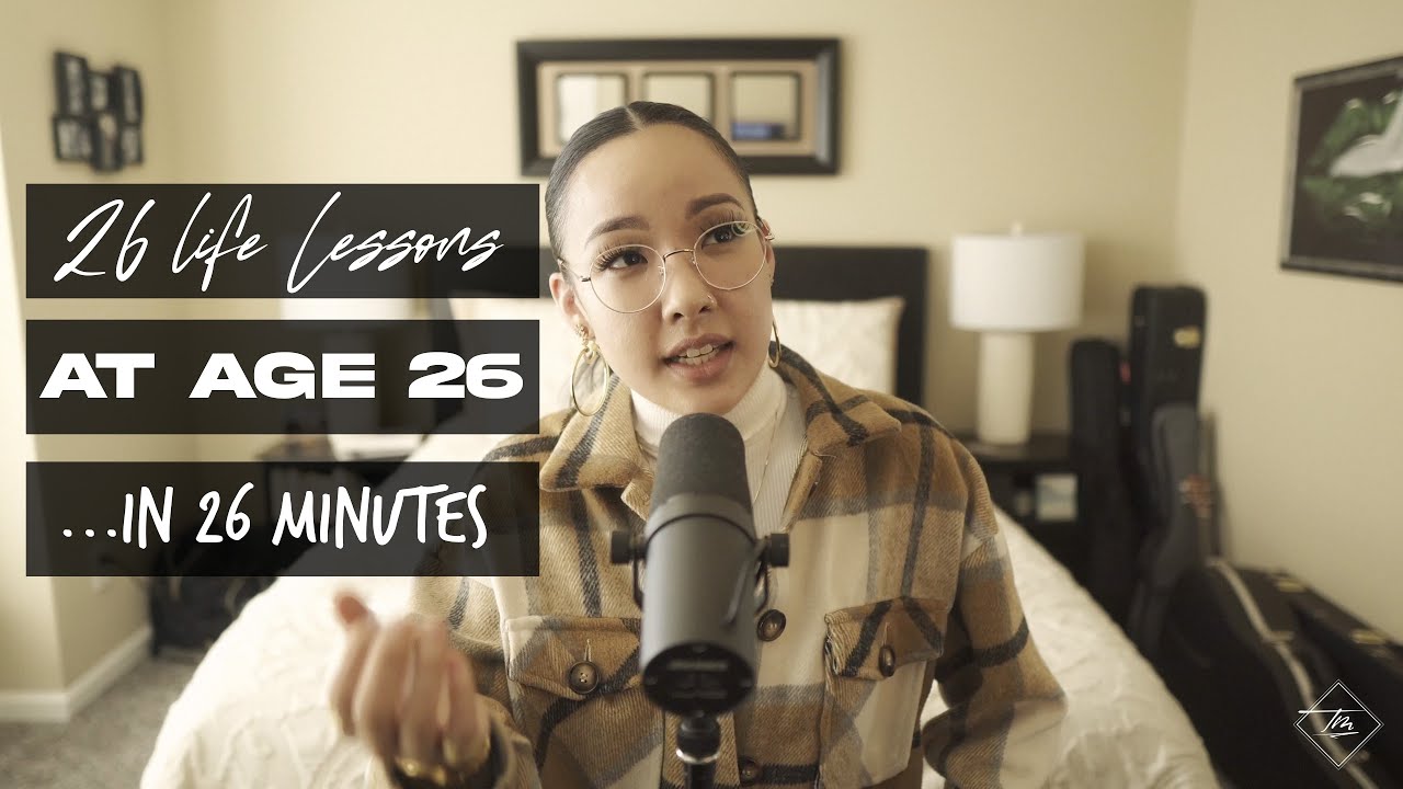 26 Life Lessons At Age 26 ... In 26 Minutes | The Tot Process - YouTube