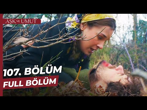 Aşk ve Umut 107. Bölüm