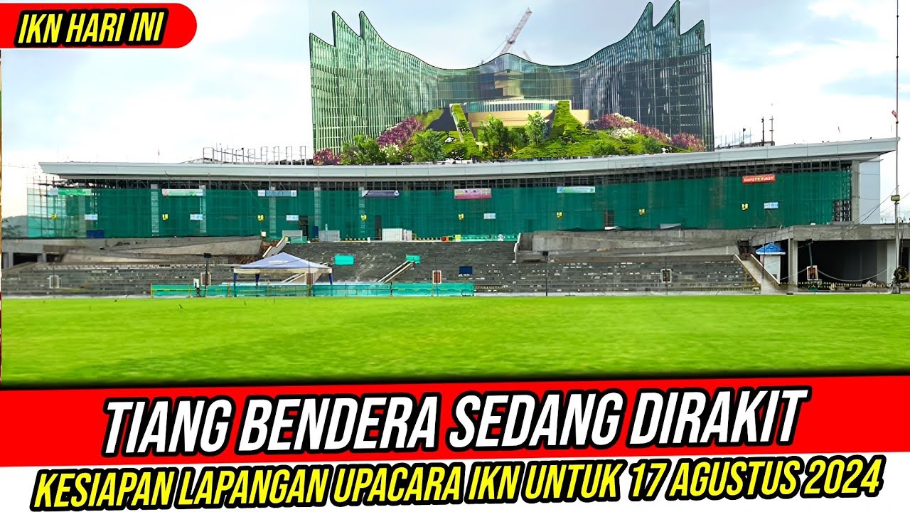 IKN HARI INI‼️Pantau Progres Kesiapan Lapangan Upacara IKN || Tiang ...