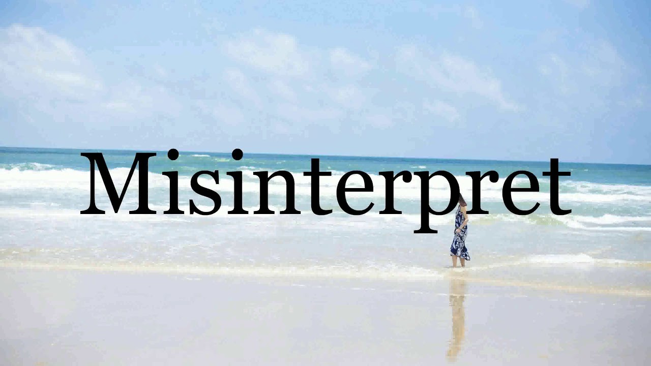How To Pronounce Misinterpret🌈🌈🌈🌈🌈🌈Pronunciation Of Misinterpret - YouTube