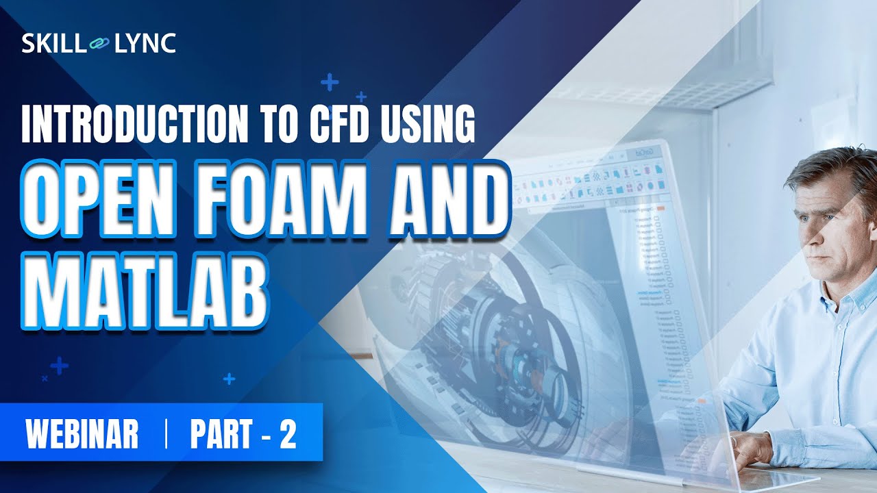 Introduction to CFD using OpenFoam and MATLAB (Part - 2) | Mechanical ...