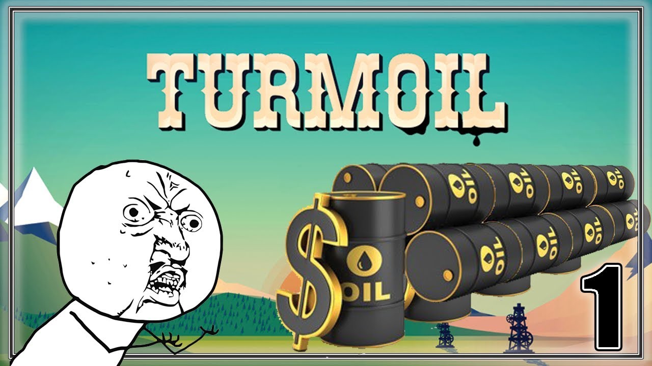 Turm-OIL!!! | Turmoil - Part 1 - YouTube