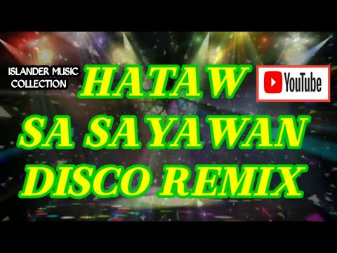 hataw sa sayawan disco remix ISLANDER MUSIC COLLECTION - YouTube