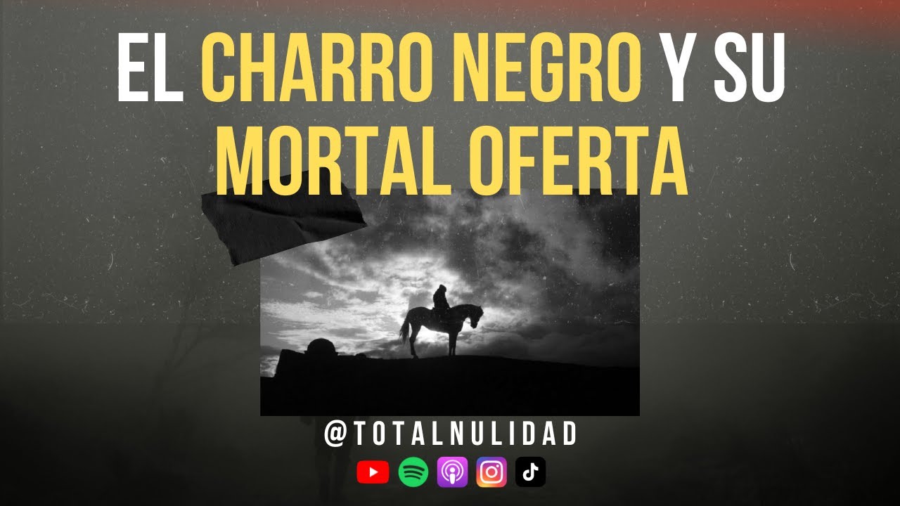 ¡NO LO LLAMES! El Charro Negro y su Mortal Oferta - YouTube