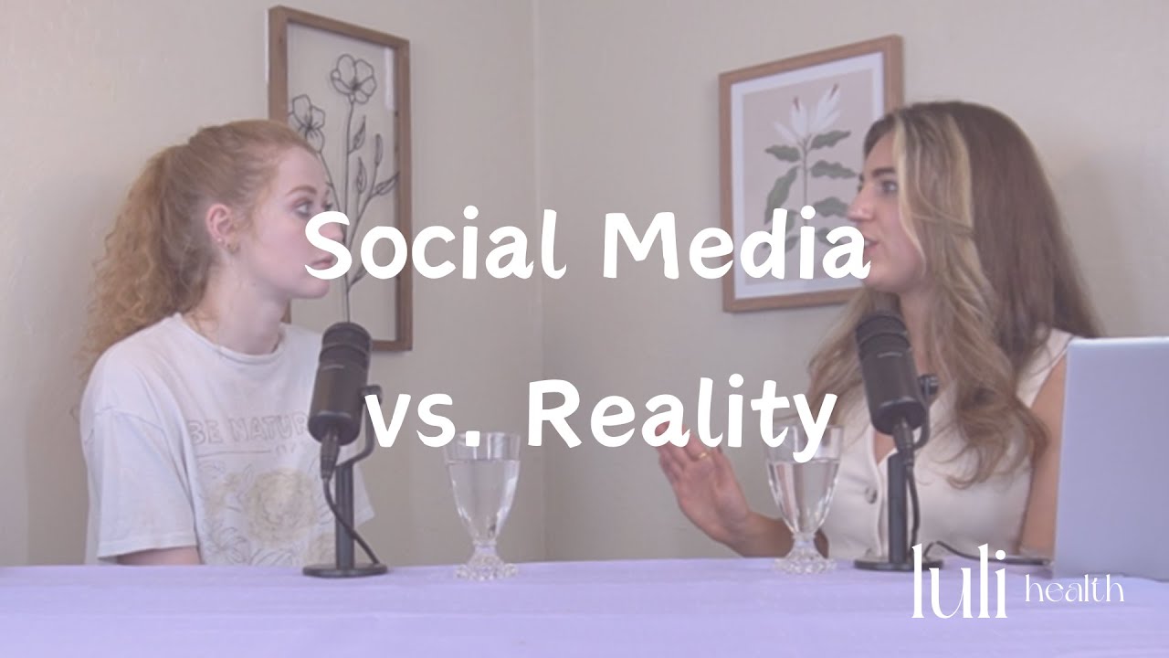 Social Media vs Reality I How Does Media Influence Us? I Luli Health ...