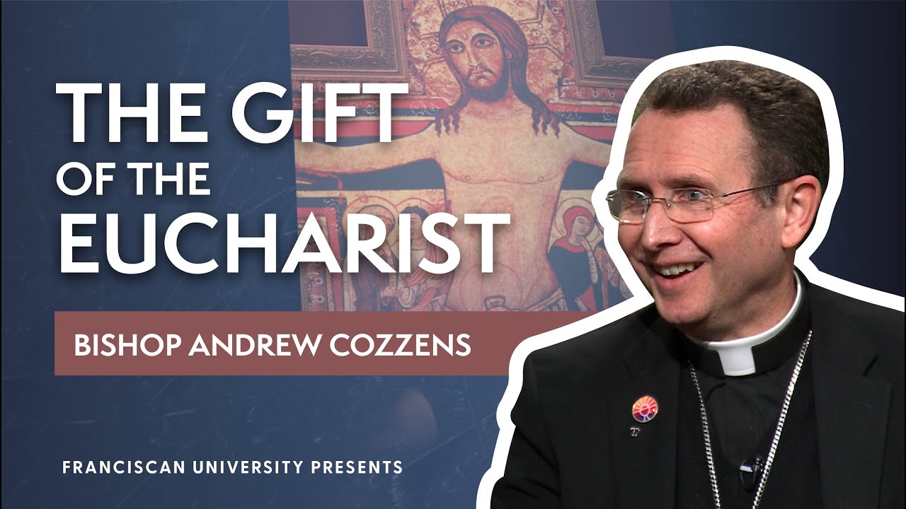 The Gift of the Eucharist | Bishop Andrew Cozzens | Franciscan ...