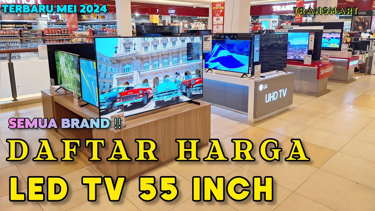 Daftar Harga LED TV 55 INCH SEMUA MERK TERBARU 2024 ‼️ Update MEI 2024 ...