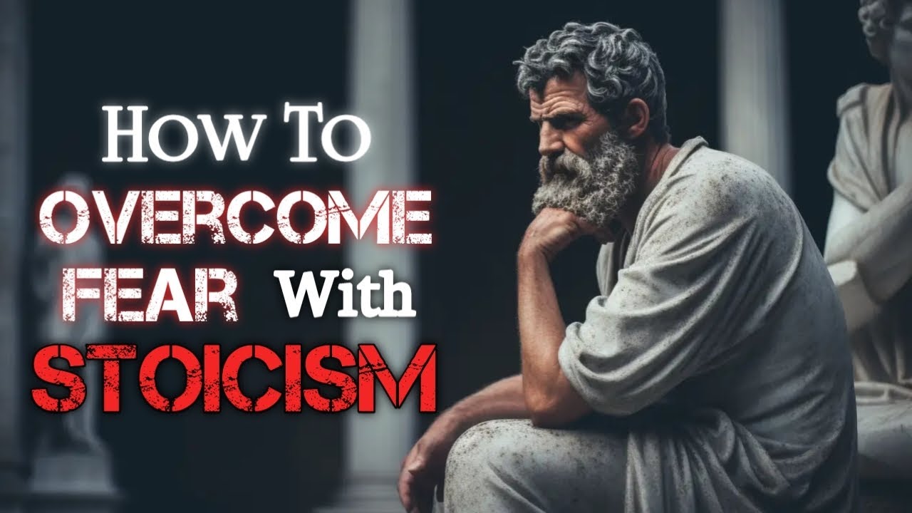 STOICISM Life Lessons To Overcome Fear - YouTube