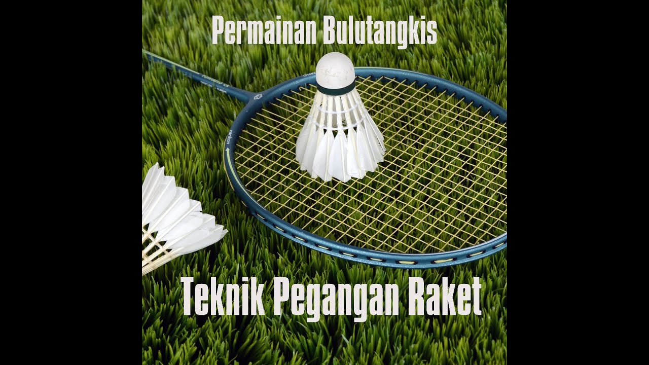 Teknik Pegangan Raket pada permainan bulutangkis - YouTube