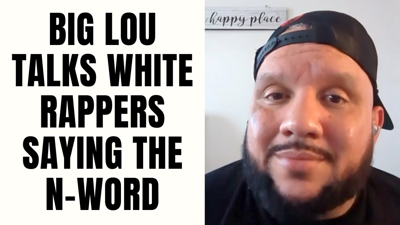 big-lou-talks-white-rappers-saying-the-n-word-part-12-youtube