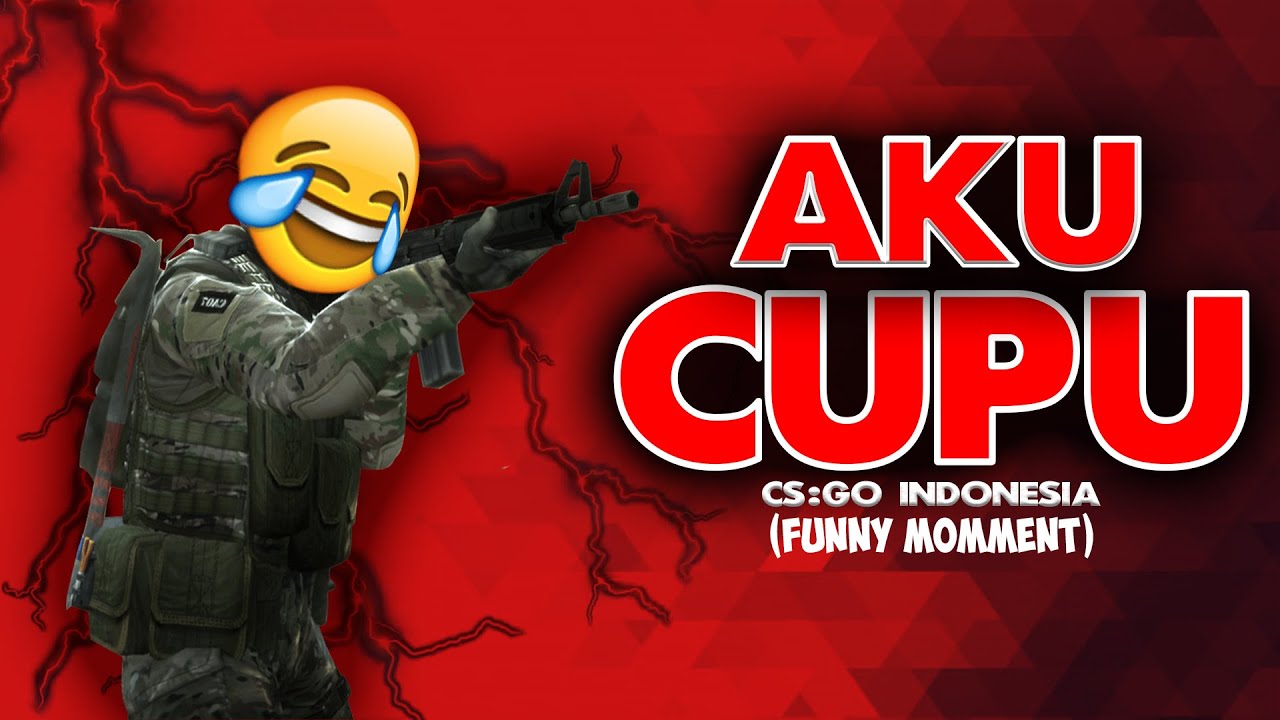 AKU CUPU!!! (CS:GO Indonesia Funny Moment) - YouTube