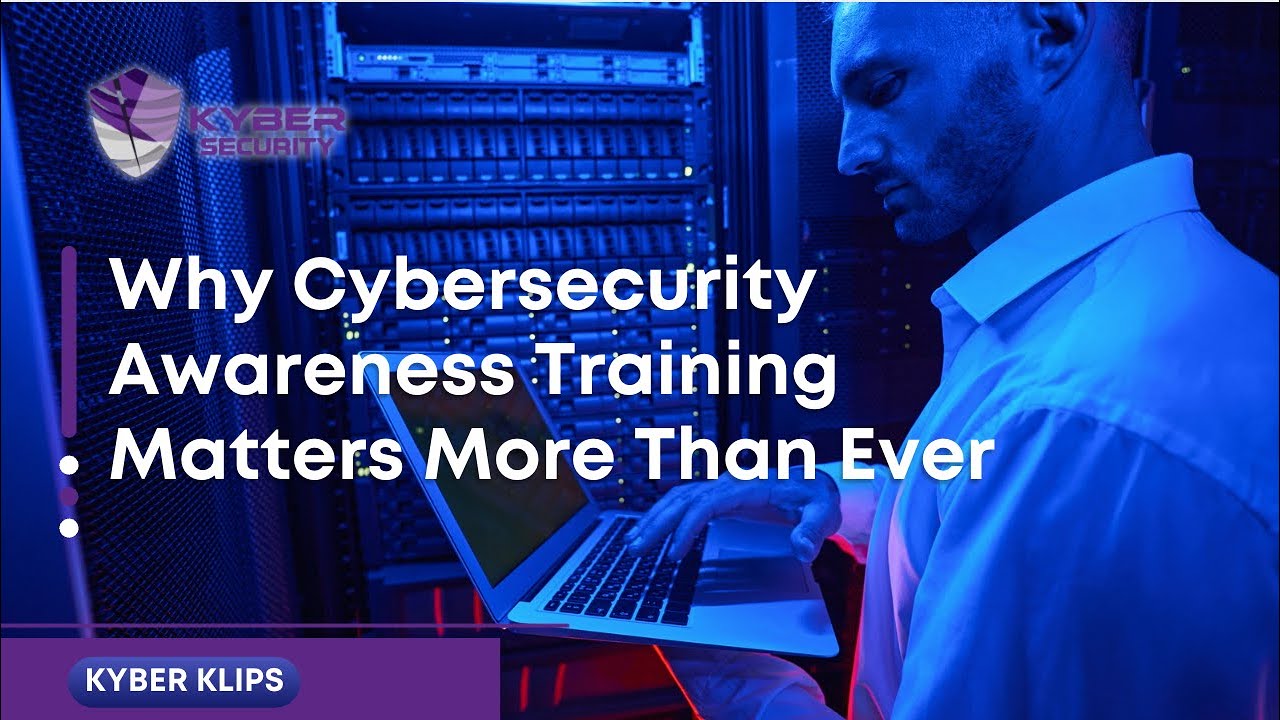 Why Cybersecurity Awareness Training Matters More Than Ever During ...