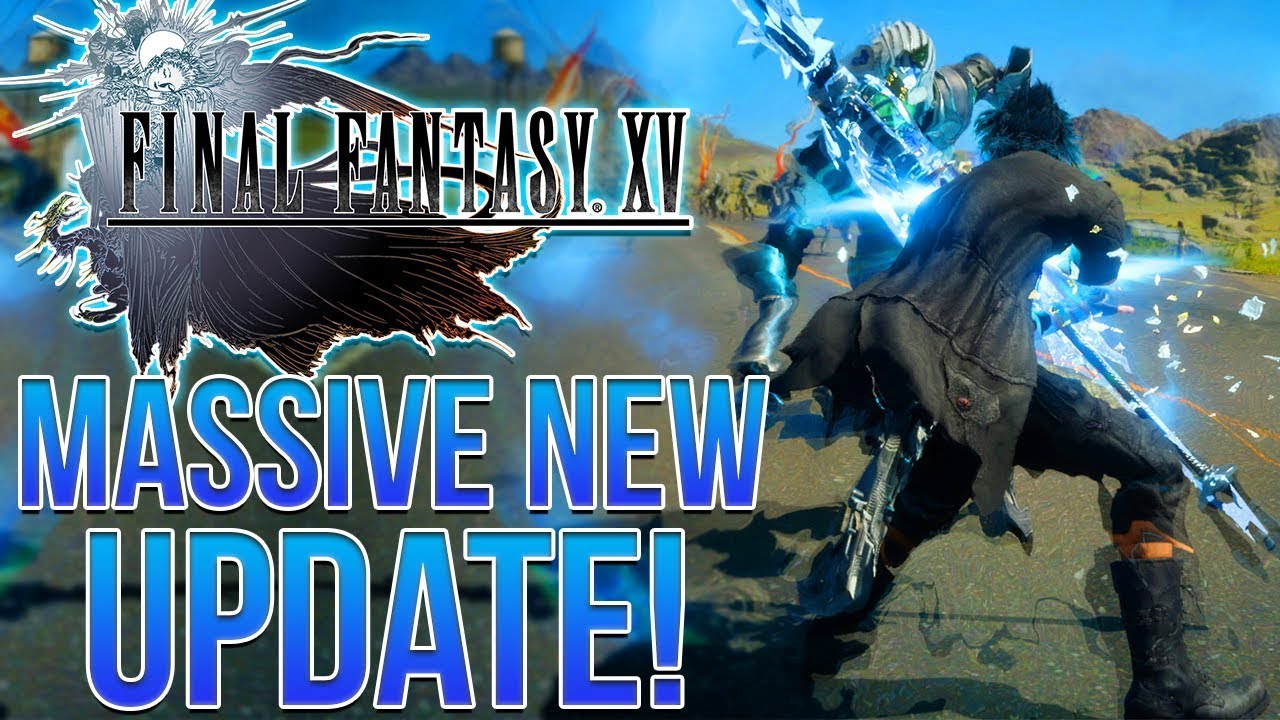 MASSIVE NEW FINAL FANTASY 15 UPDATE! - Character Switch, Episode Ardyn ...