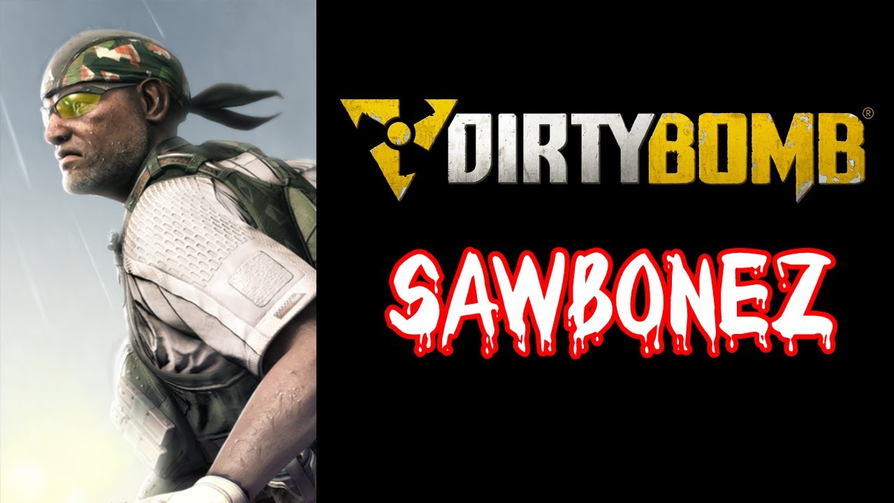 Dirty Bomb #54 Sawbonez - Saving and taking lives for fun - YouTube