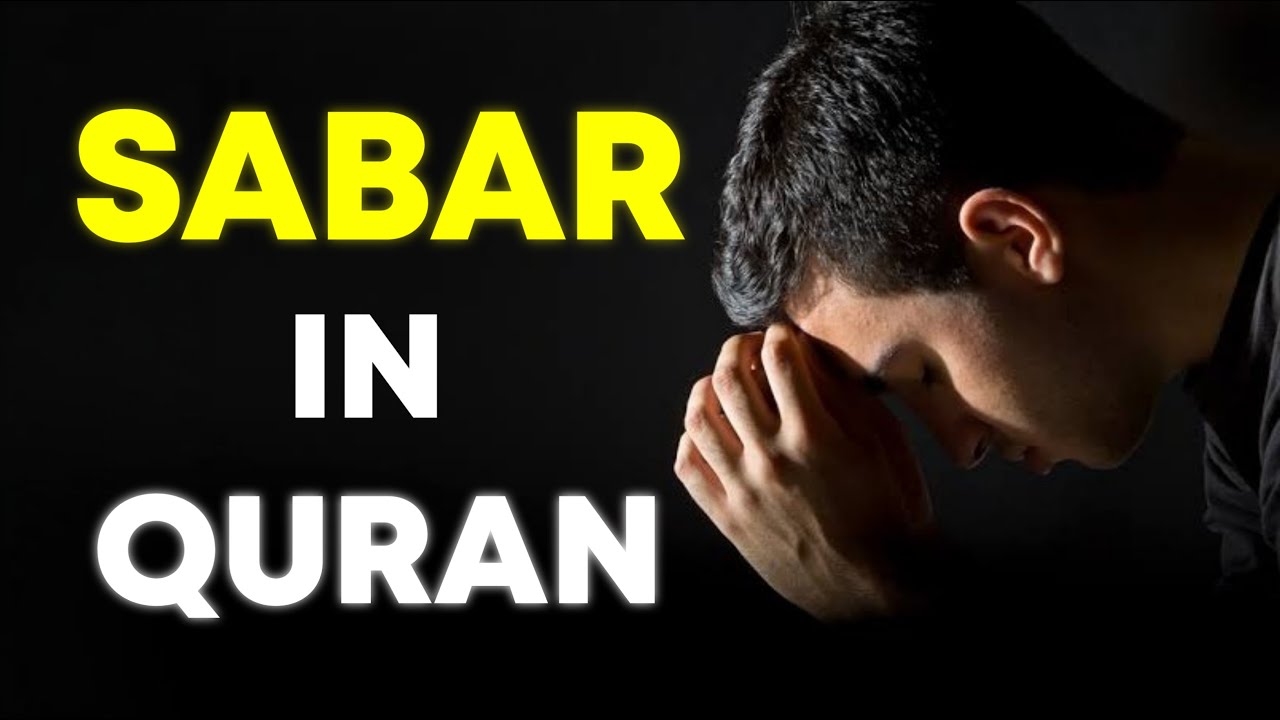 What Quran REALLY Says About SABAR (Patience) | Sabar in Quran ...