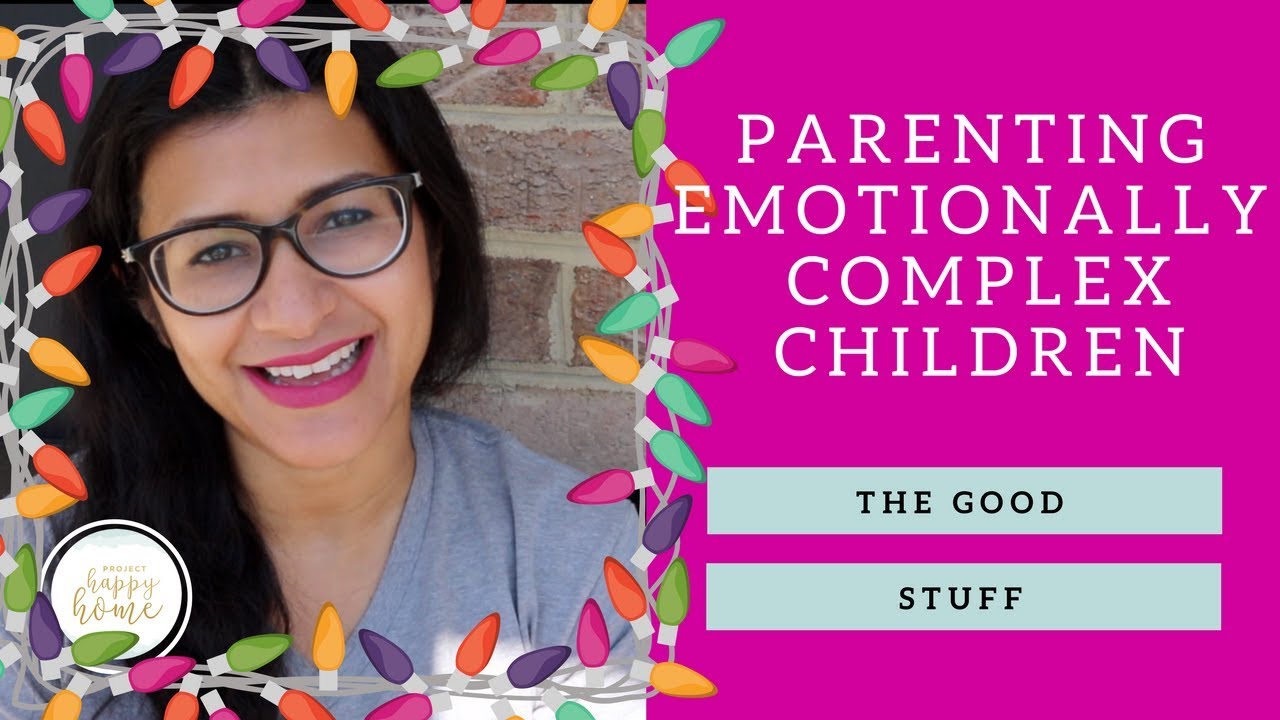 Raising Emotionally Complex Children || THE GOOD STUFF || Series Collab ...