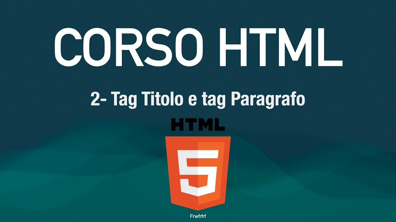 Corso HTML 2 - Tag Titolo e tag Paragrafo - YouTube