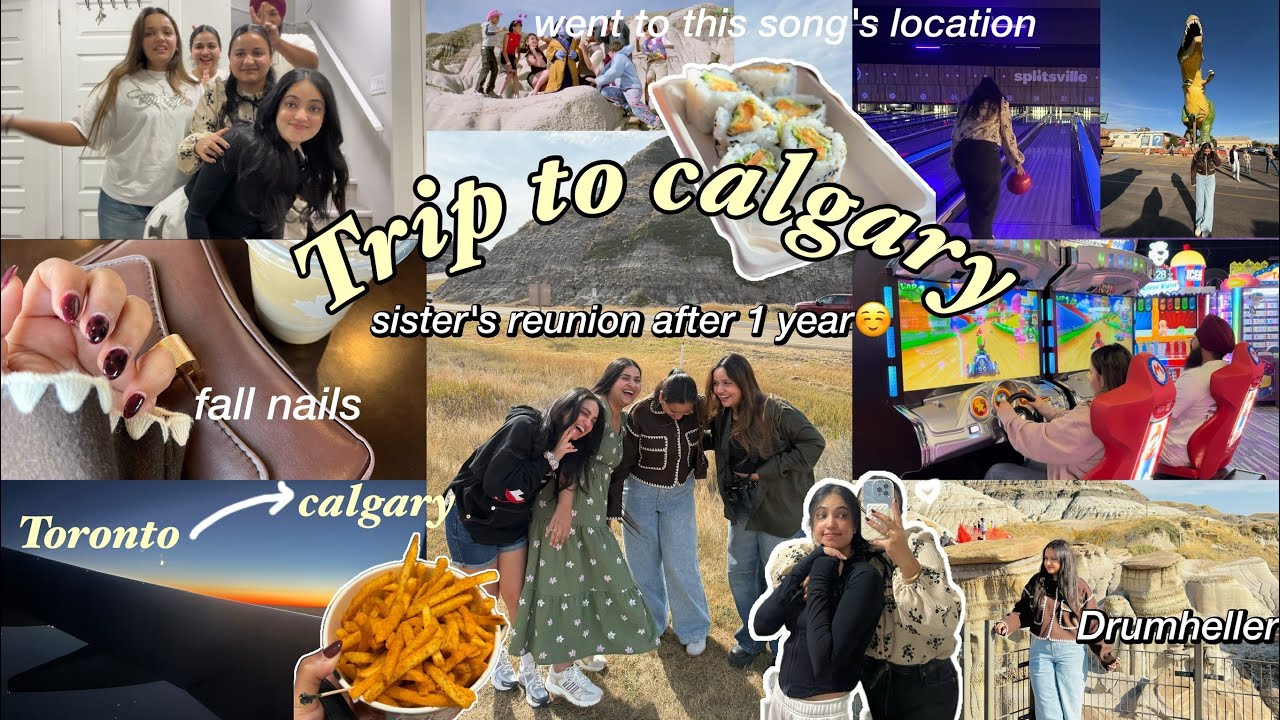 Living alone in Canada: trip to Calgary, sister's reunion after 1 year ...