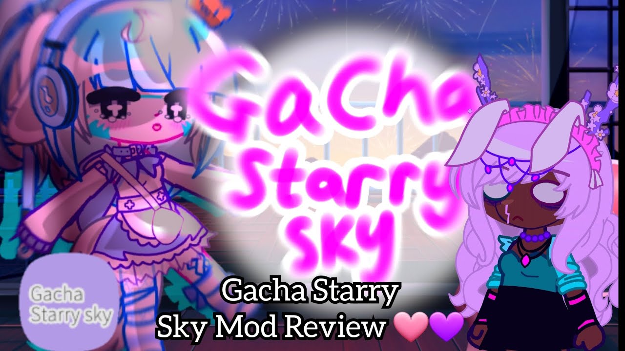 Gacha Starry Sky//Mod Review 👀 ️ - YouTube