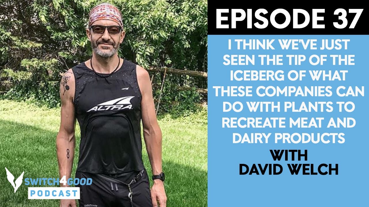 David Welch, Ph.D., On Clean Meat, Plant-Powered Running, And Saving ...