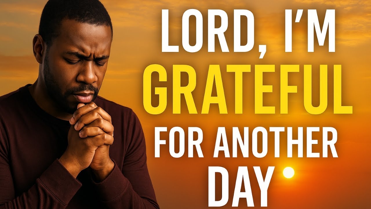 Lord, I'm grateful for another day. #morningprayer #spirituality - YouTube