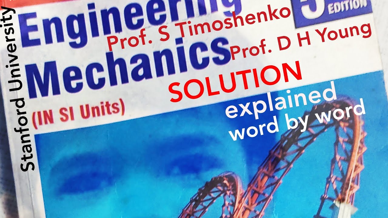 Solution 2.7: Engineering Mechanics. Prof. S Timoshenko, Prof. D H ...