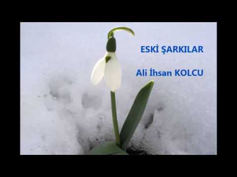 Ali İhsan Kolcu - Eski Şarkılar v2 Bin Parçayım Hasretinle