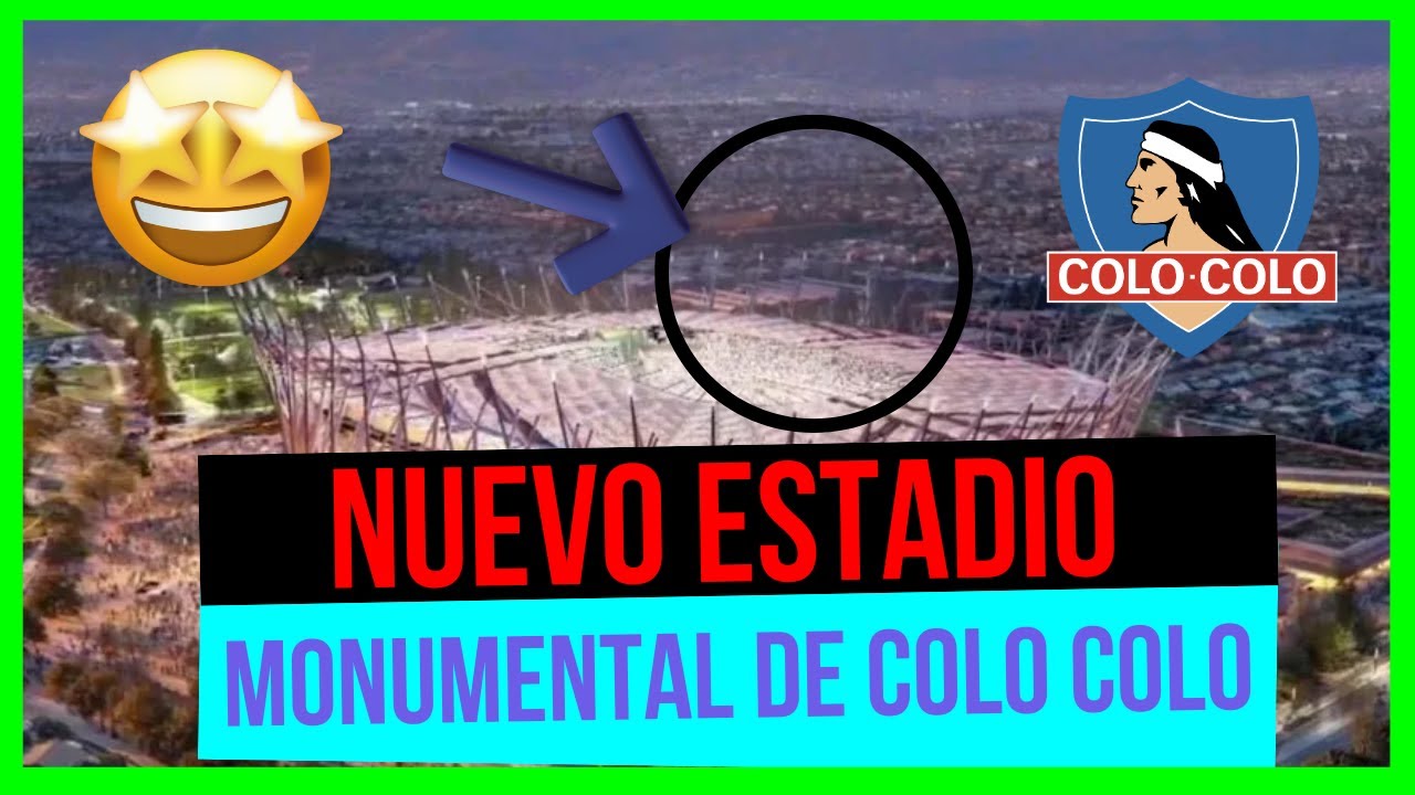 Colo Colo PRESENTA el NUEVO ESTADIO MONUMENTAL: 60 MIL ALMAS Y UN ...