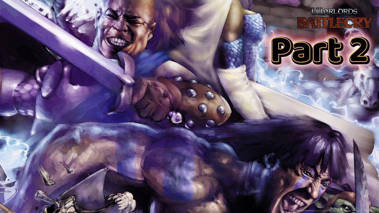 Warlords Battlecry Tears of Dawn Campaign Playthrough Part 2 (NC) - YouTube