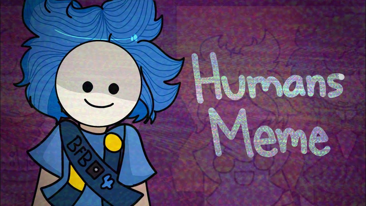 Humans - BFB Smile!AU Meme - YouTube