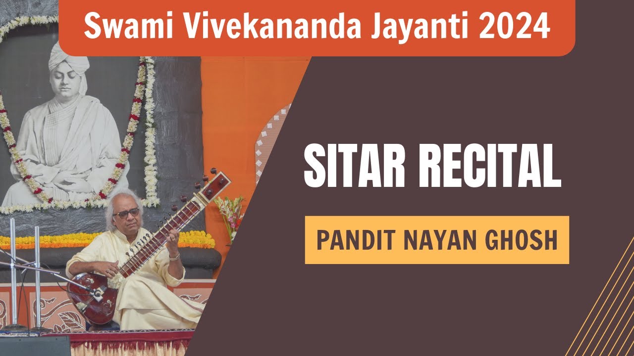Sitar Recital by Pt Nayan Ghosh | Swami Vivekananda Jayanti 2024 ...