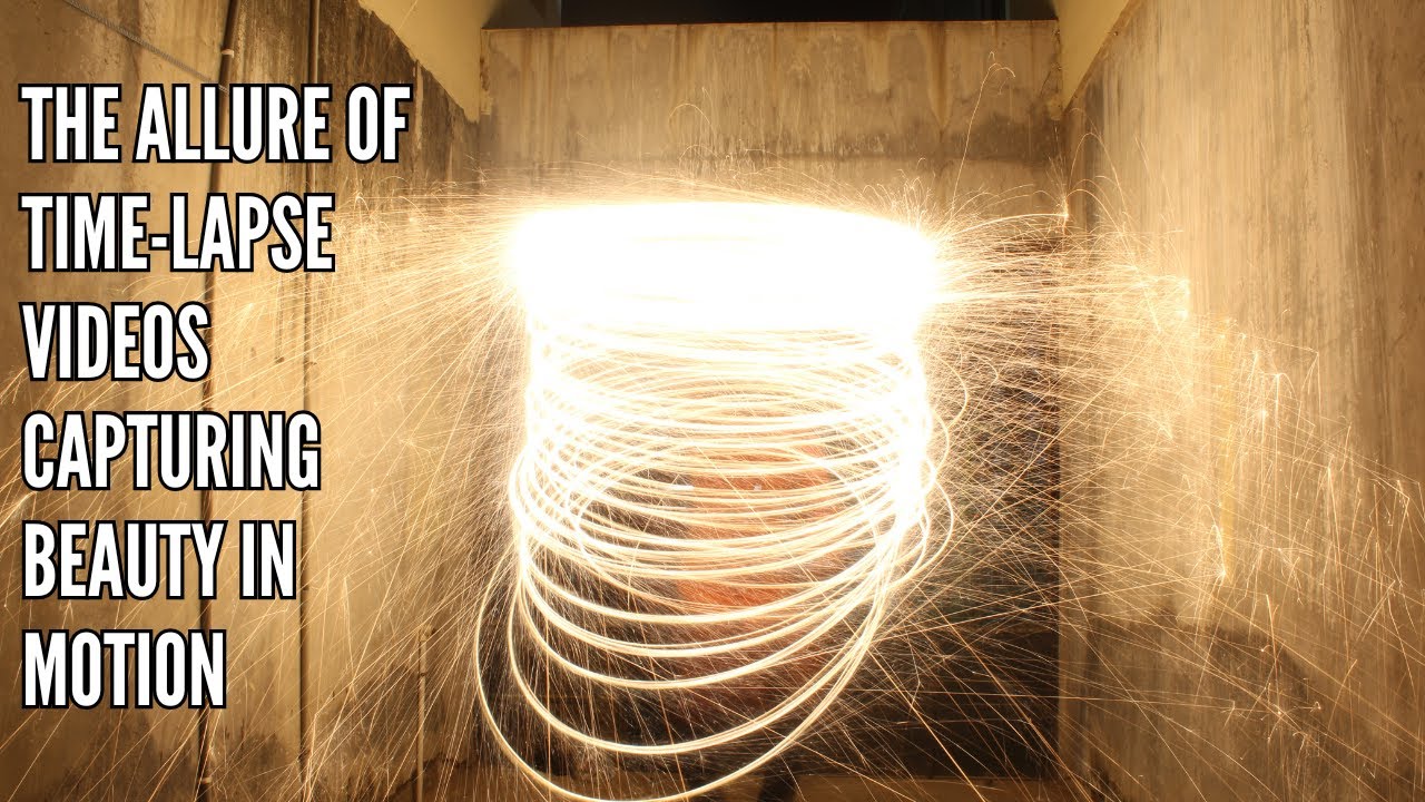 The Allure of Time lapse Videos Capturing Beauty in Motion - YouTube