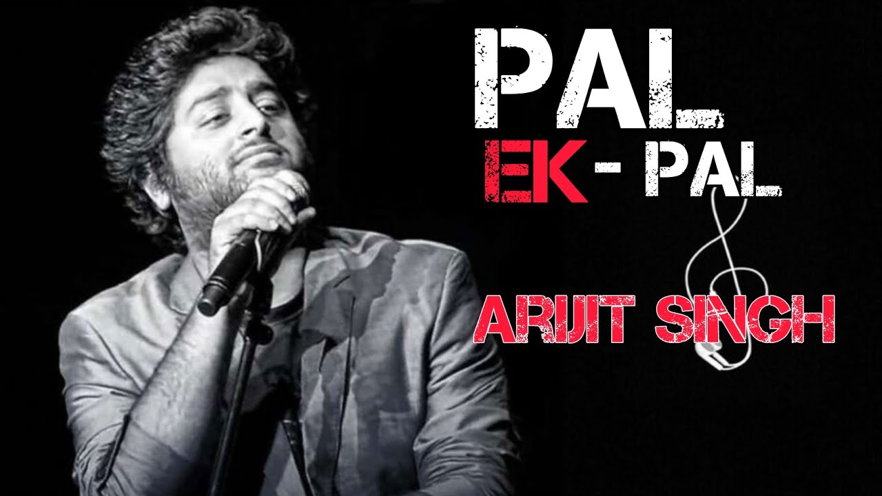 Pal - Ek - Pal (Arijit Singh) New Song Official || #arijit&jubinseries - YouTube
