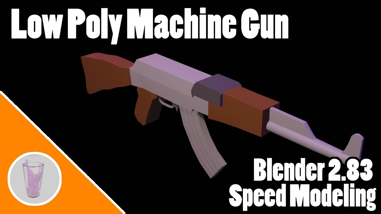 Speed Modeling a Machine Gun for my Low Poly FPS Game | Timelapse ...