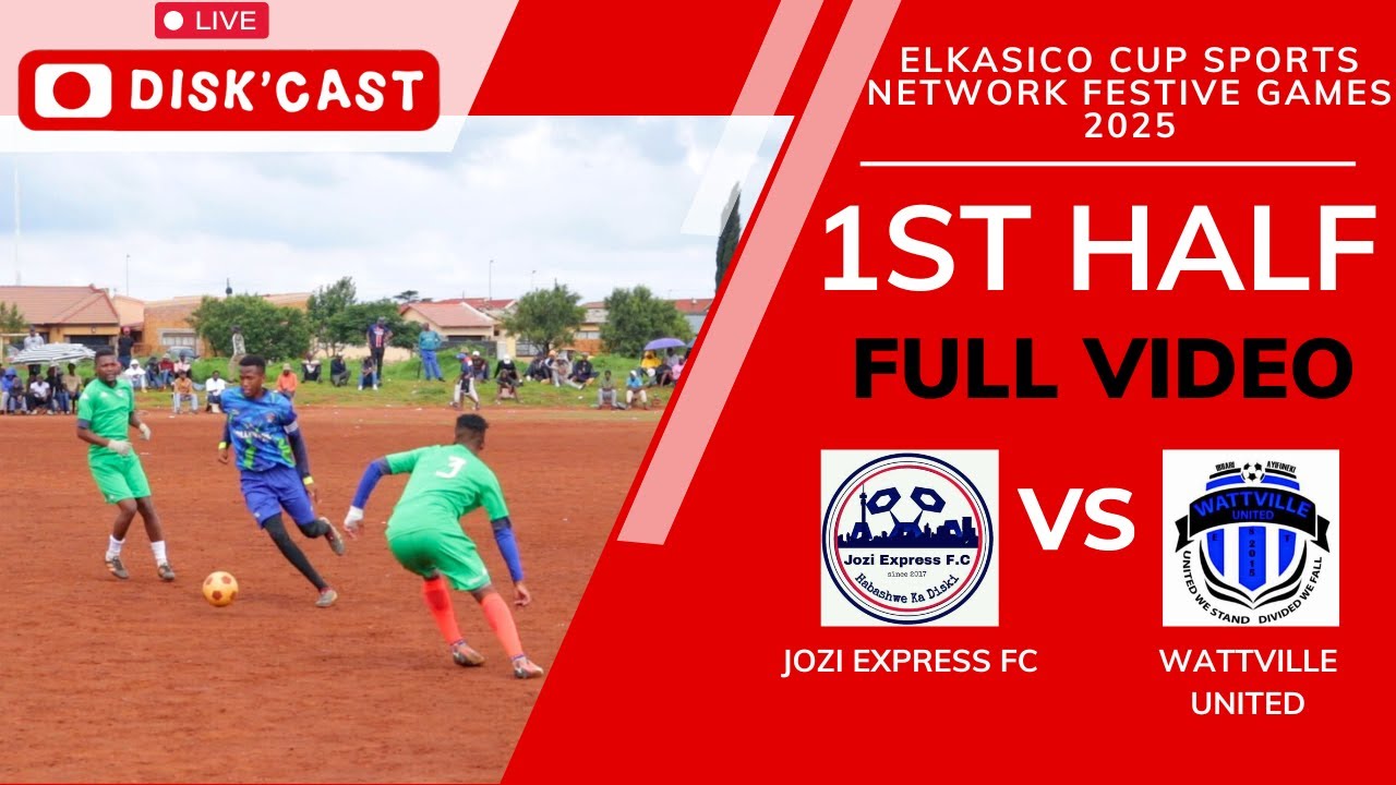 JOZI EXPRESS FC🆚WATTVILLE FC | ELKASICO CUP SPORTS NETWORKS GAMES 2025 ...