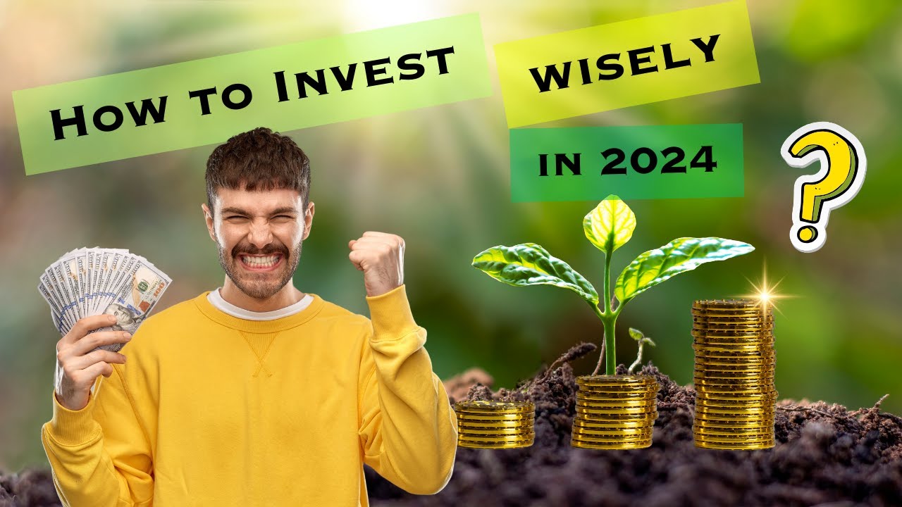 How to Invest Wisely in 2024 : Strategies, Sectors, and Expert Insights ...