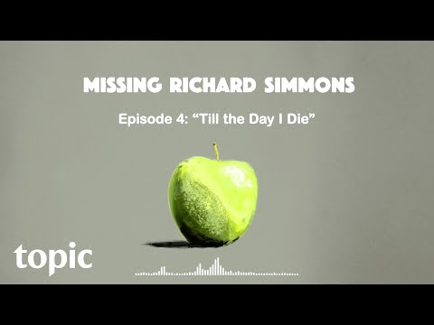 Missing Richard Simmons: Ep. 4 | Till the Day I Die | Topic
