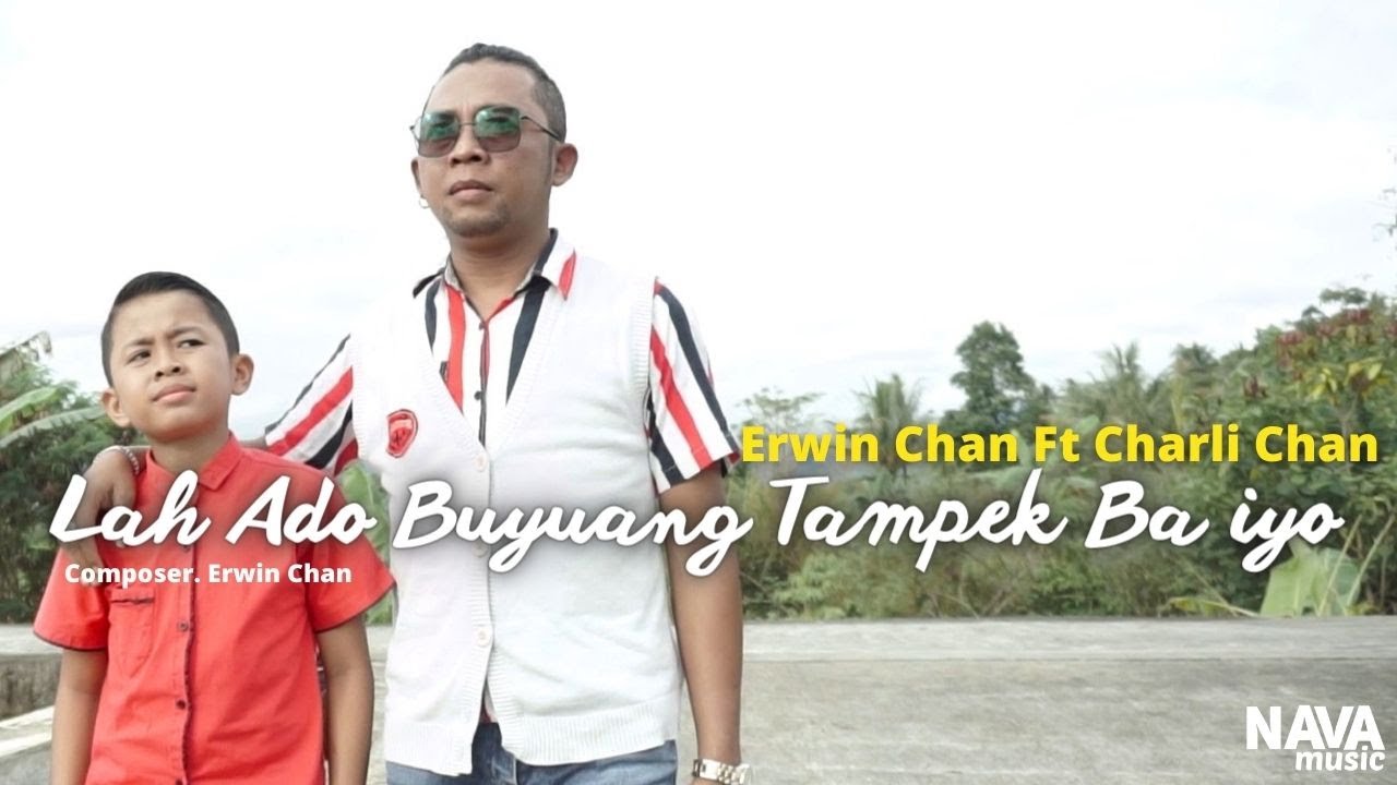 ERWIN CHAN FT CHARLI CHAN - Lah Ado Buyuang Tampek Baiyo (Official ...