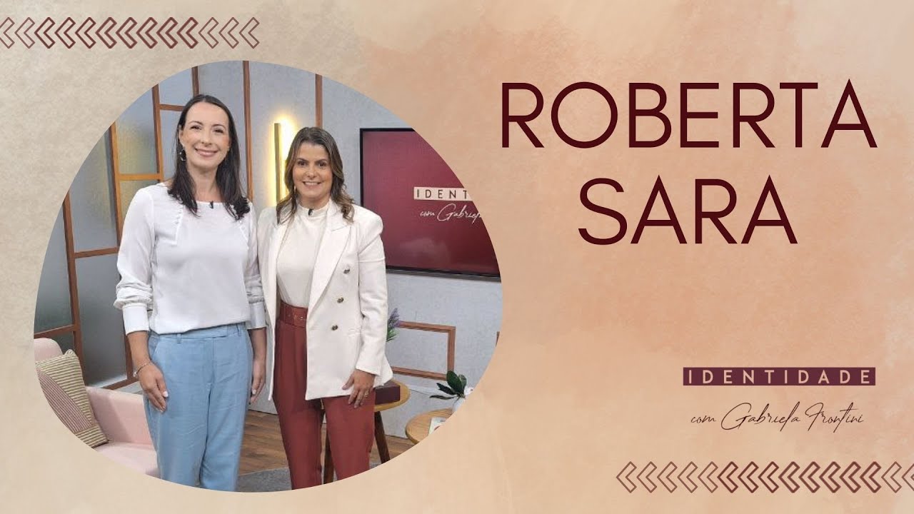 Identidade: Roberta Sara transformou os seus traumas em uma missão para ...
